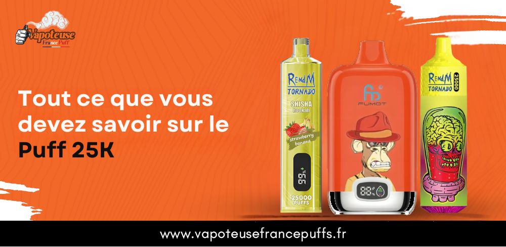 Tout ce que vous devez savoir sur le Puff 25K